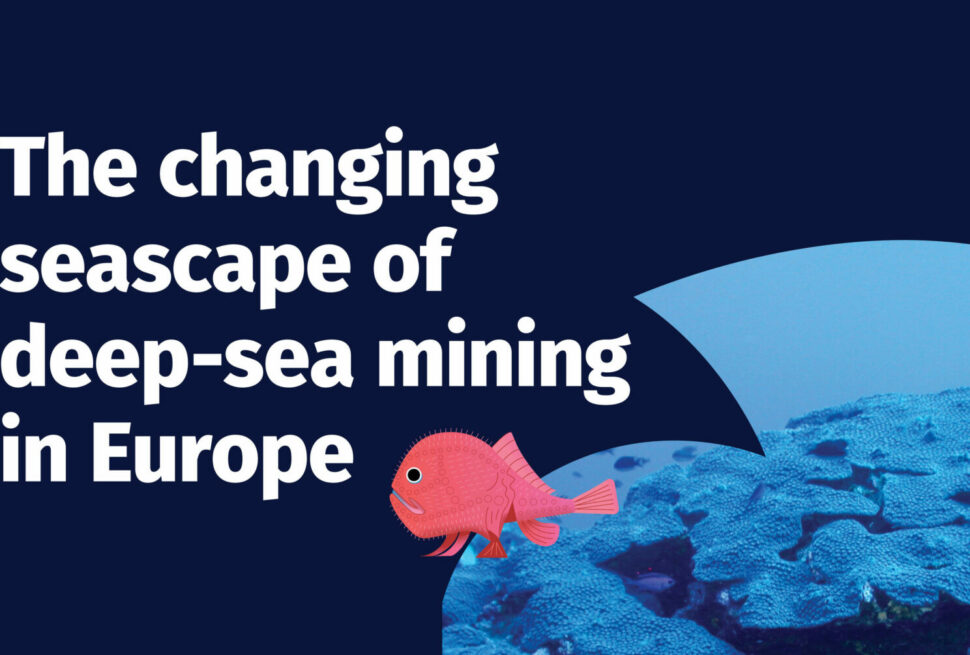 The changing seascape of deep-sea mining in Europe - Seas At Risk