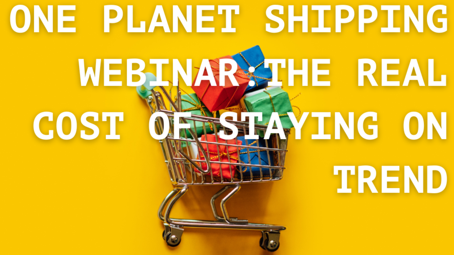 One Planet Shipping webinar: The real cost of staying on trend - Seas ...